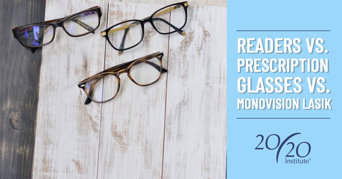 Monovision LASIK vs. Readers vs. Prescription Glasses